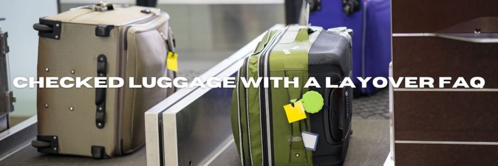 Checked Luggage with a Layover FAQ