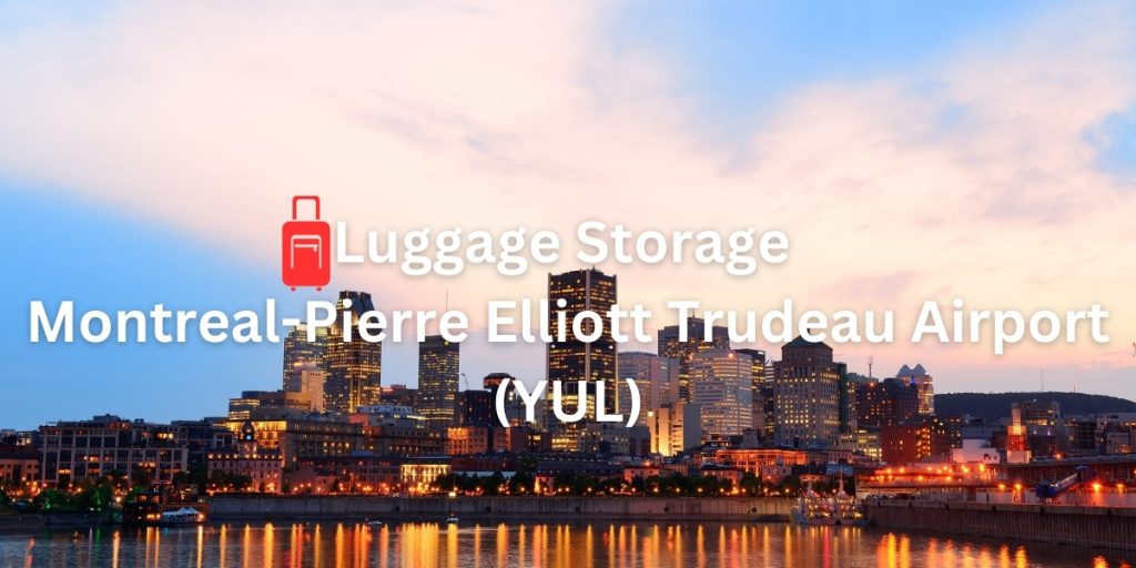 Luggage Storage at Montreal-Pierre Elliott Trudeau Airport (YUL)