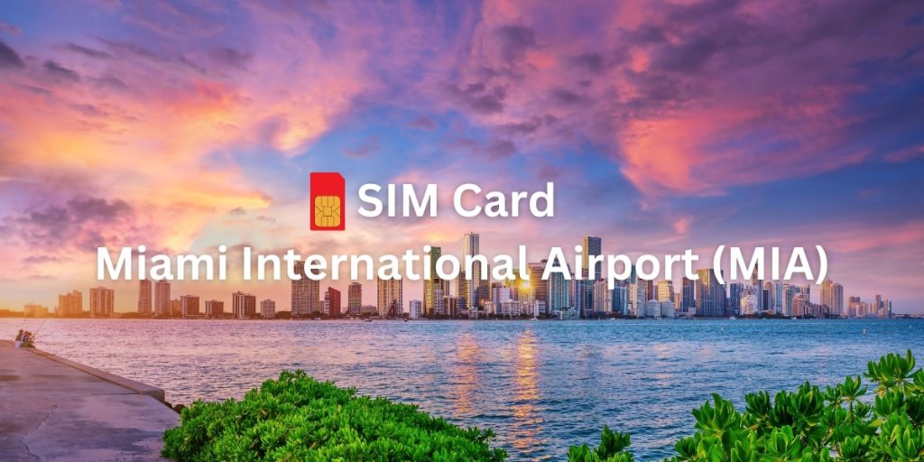 SIM Card at Miami International Airport (MIA)