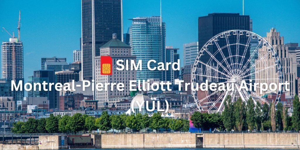 SIM Card at Montreal-Pierre Elliott Trudeau Airport (YUL)